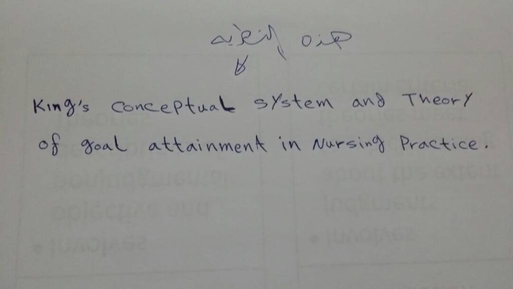 King's conceptual system and theory of goal attainment in nursing ...
